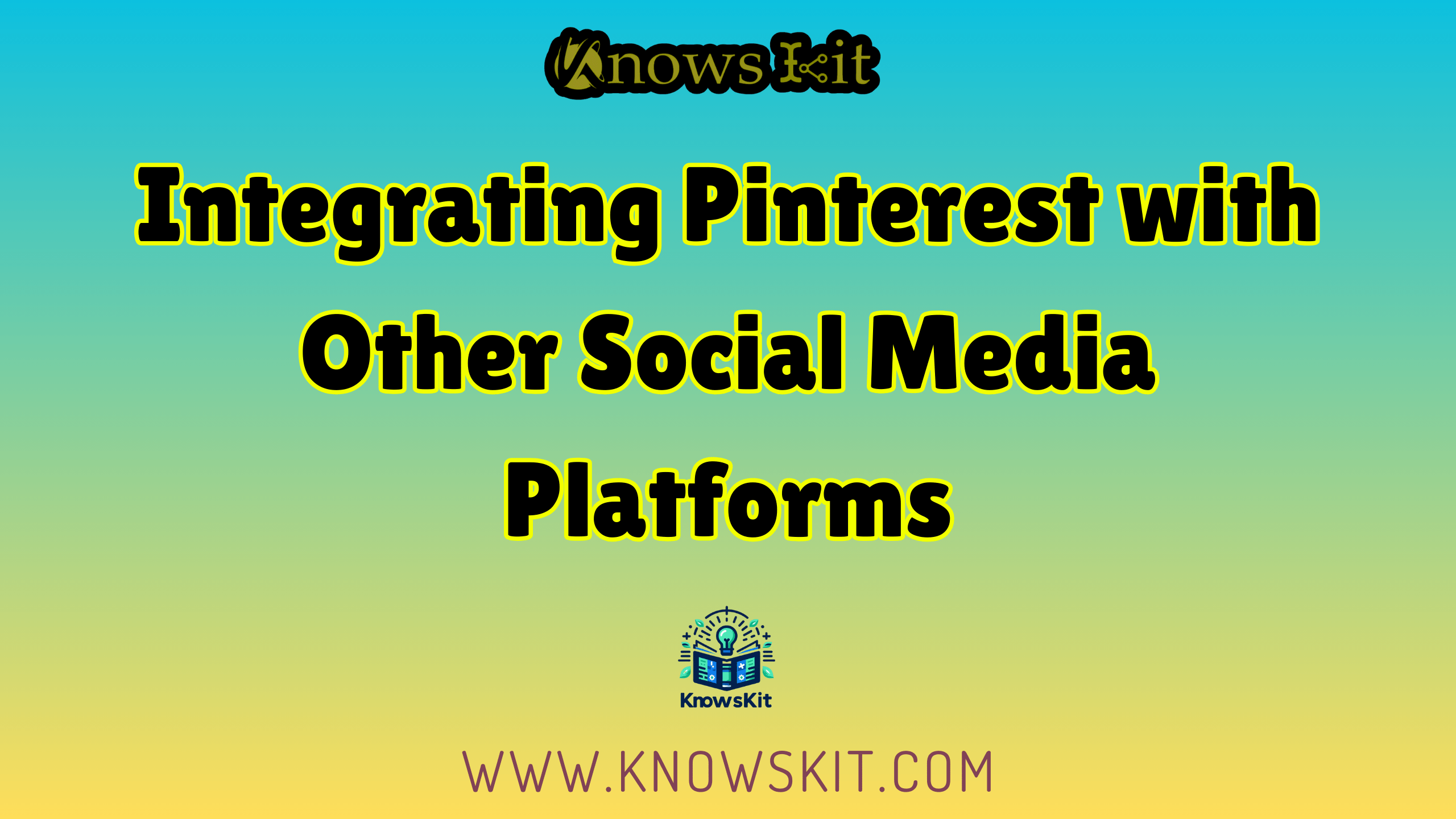 Integrating Pinterest With Other Social Media: Supercharge Your Social ...