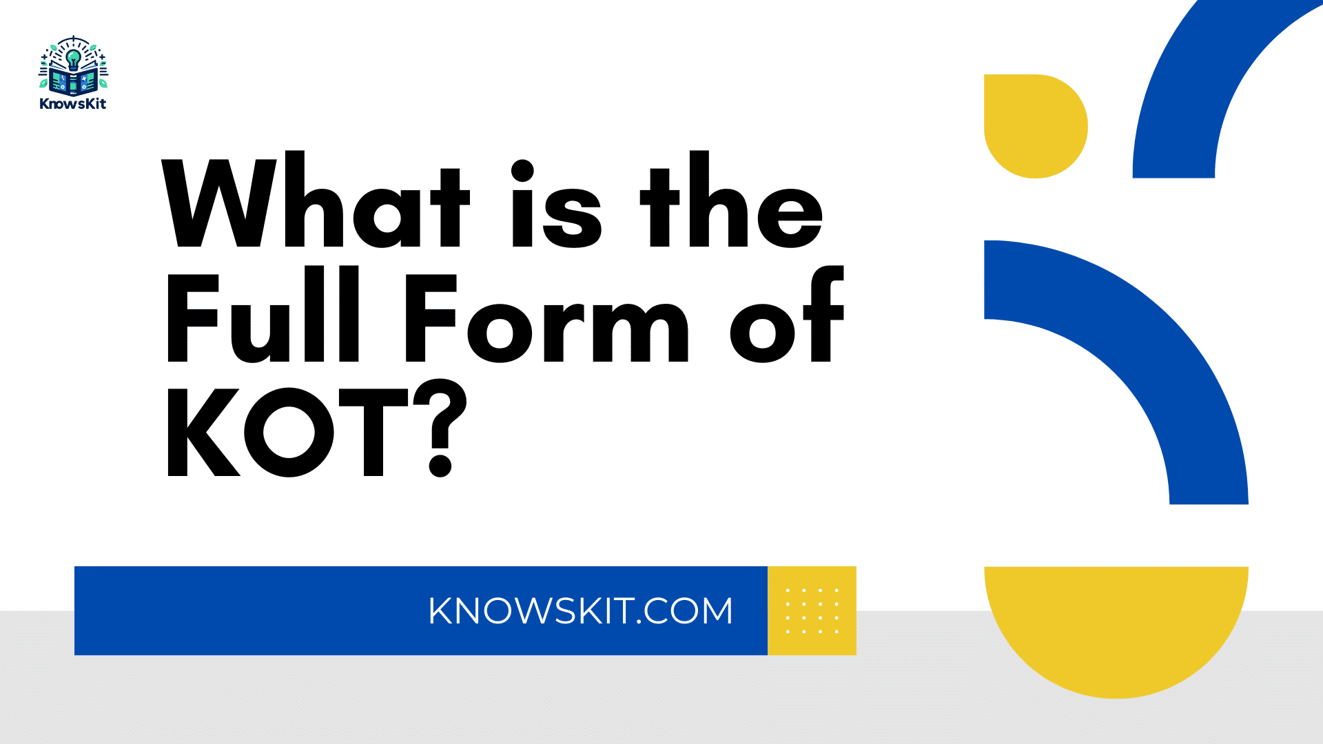 What Is The Full Form Of KOT?